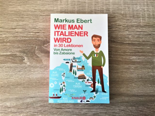 Rezension: Wie man Italiener wird in 30 Lektionen von Markus Ebert ...